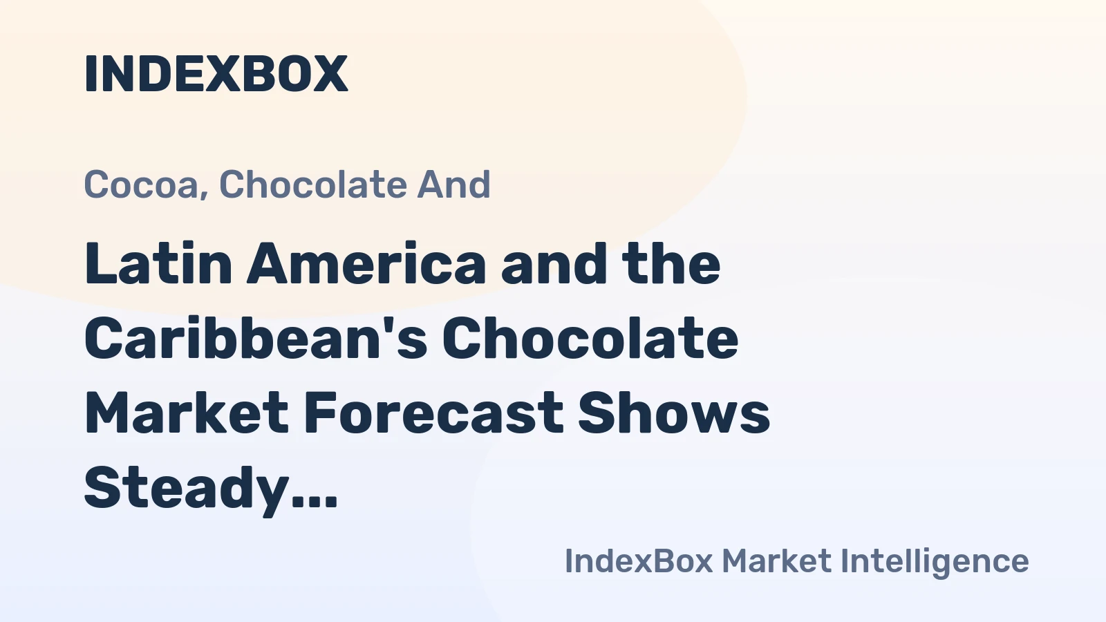 Latin America and the Caribbean's Chocolate Market Forecast Shows Steady Growth With a 0.7% Volume CAGR