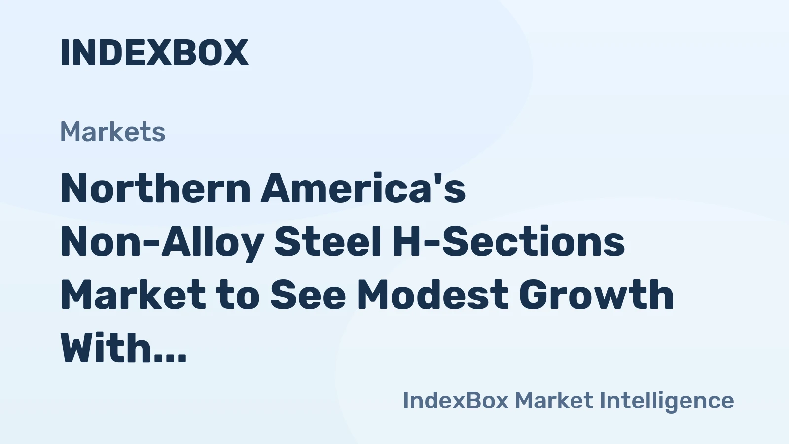Northern America's Non-Alloy Steel H-Sections Market to See Modest Growth With a 0.6% Volume CAGR Through 2035