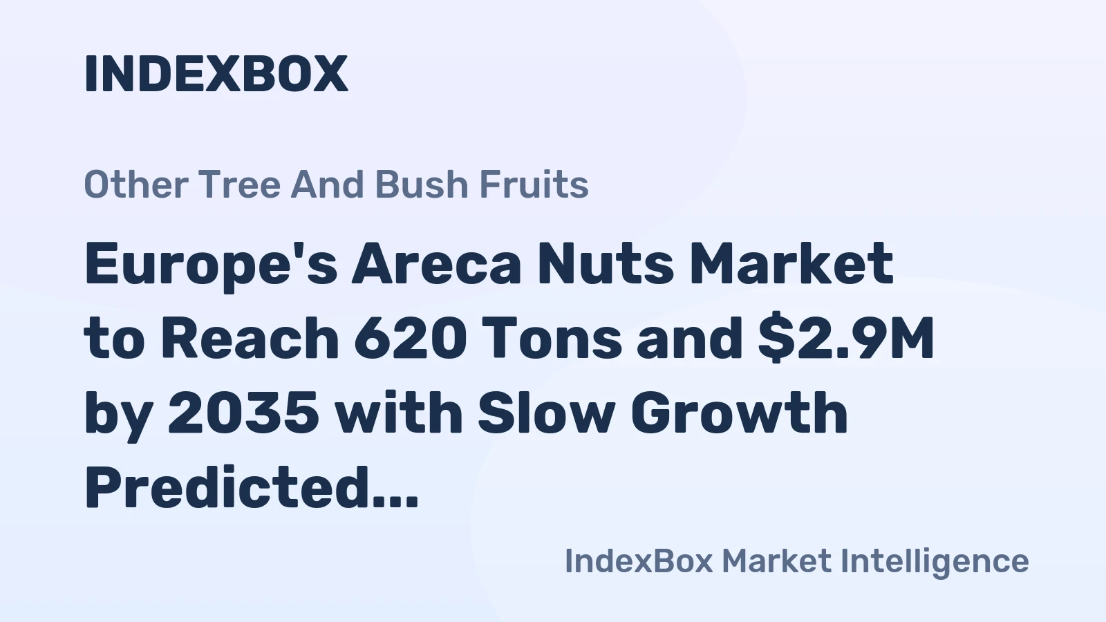 Europe's Areca Nuts Market to Reach 620 Tons and $2.9M by 2035 with Slow Growth Predicted