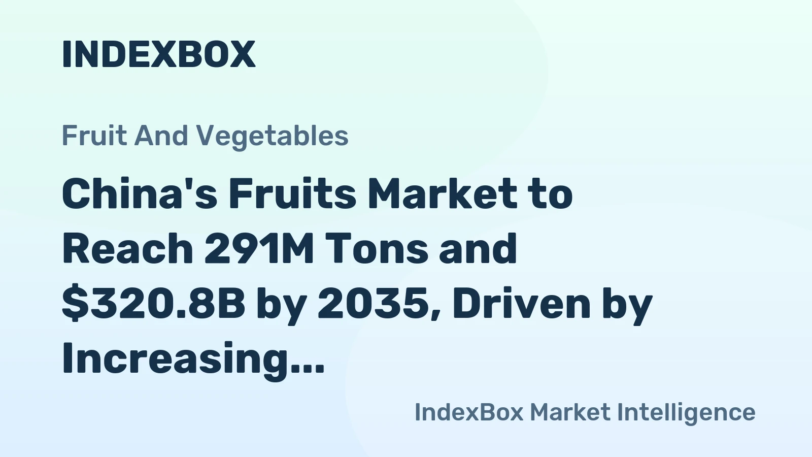 China's Fruits Market to Reach 291M Tons and $320.8B by 2035, Driven by Increasing Demand