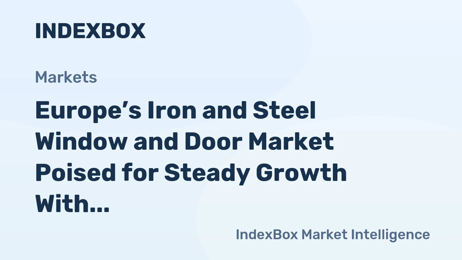 Europe’s Iron and Steel Window and Door Market Poised for Steady Growth With 3.8% CAGR in Value