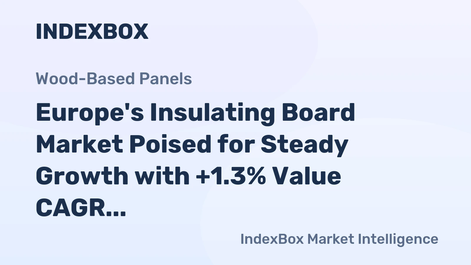Europe's Insulating Board Market Poised for Steady Growth with +1.3% Value CAGR Through 2035