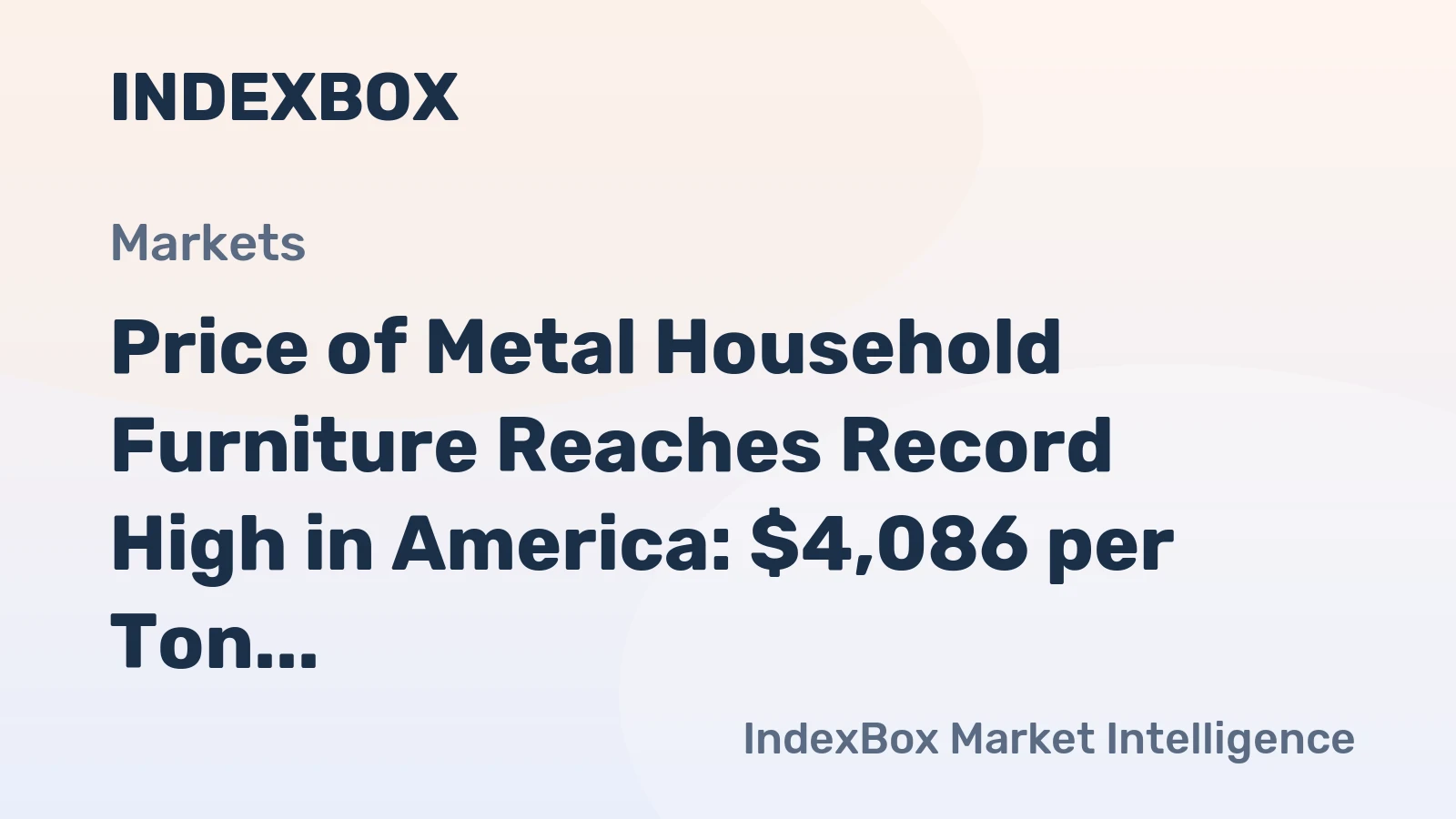Price of Metal Household Furniture Reaches Record High in America: $4,086 per Ton
