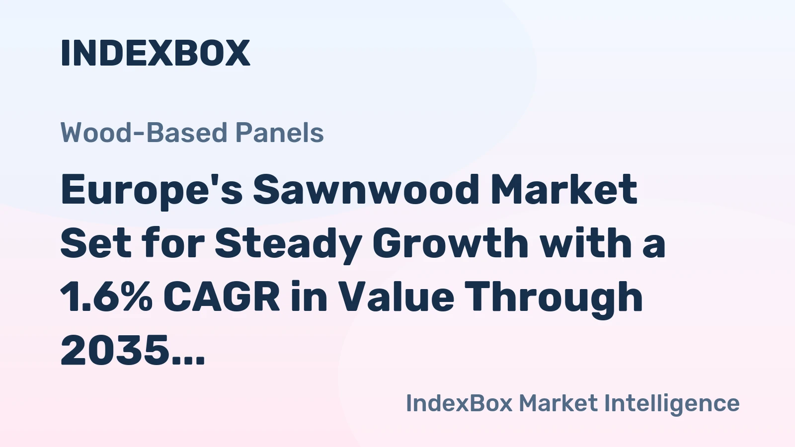 Europe's Sawnwood Market Set for Steady Growth with a 1.6% CAGR in Value Through 2035