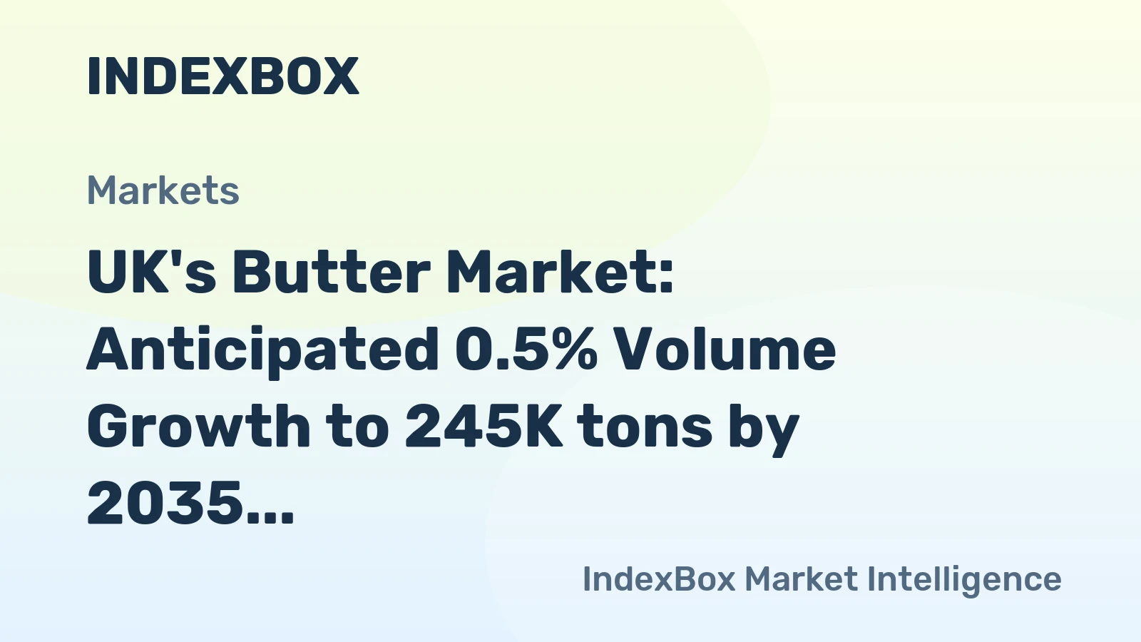 UK's Butter Market: Anticipated 0.5% Volume Growth to 245K tons by 2035, Valued at $1.5B