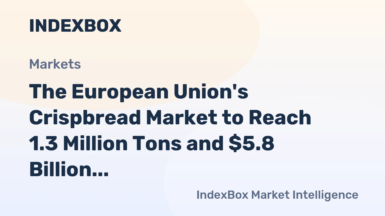 The European Union's Crispbread Market to Reach 1.3 Million Tons and $5.8 Billion by 2035