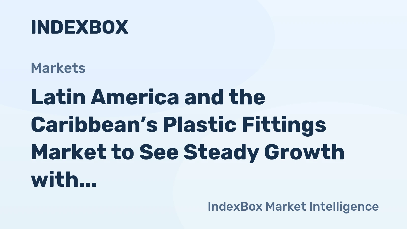 Latin America and the Caribbean’s Plastic Fittings Market to See Steady Growth with a 1.3% CAGR