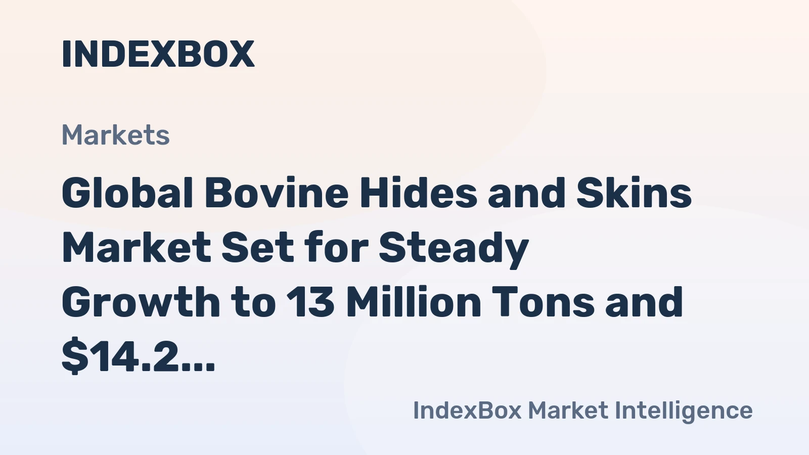 Global Bovine Hides and Skins Market Set for Steady Growth to 13 Million Tons and $14.2 Billion