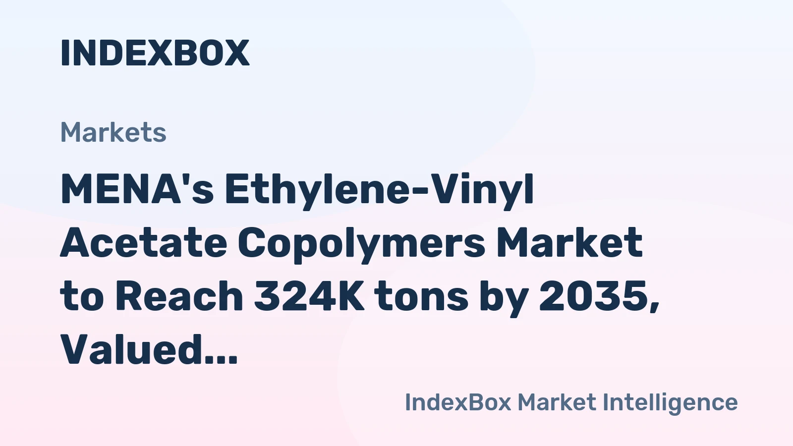 MENA's Ethylene-Vinyl Acetate Copolymers Market to Reach 324K tons by 2035, Valued at $690M