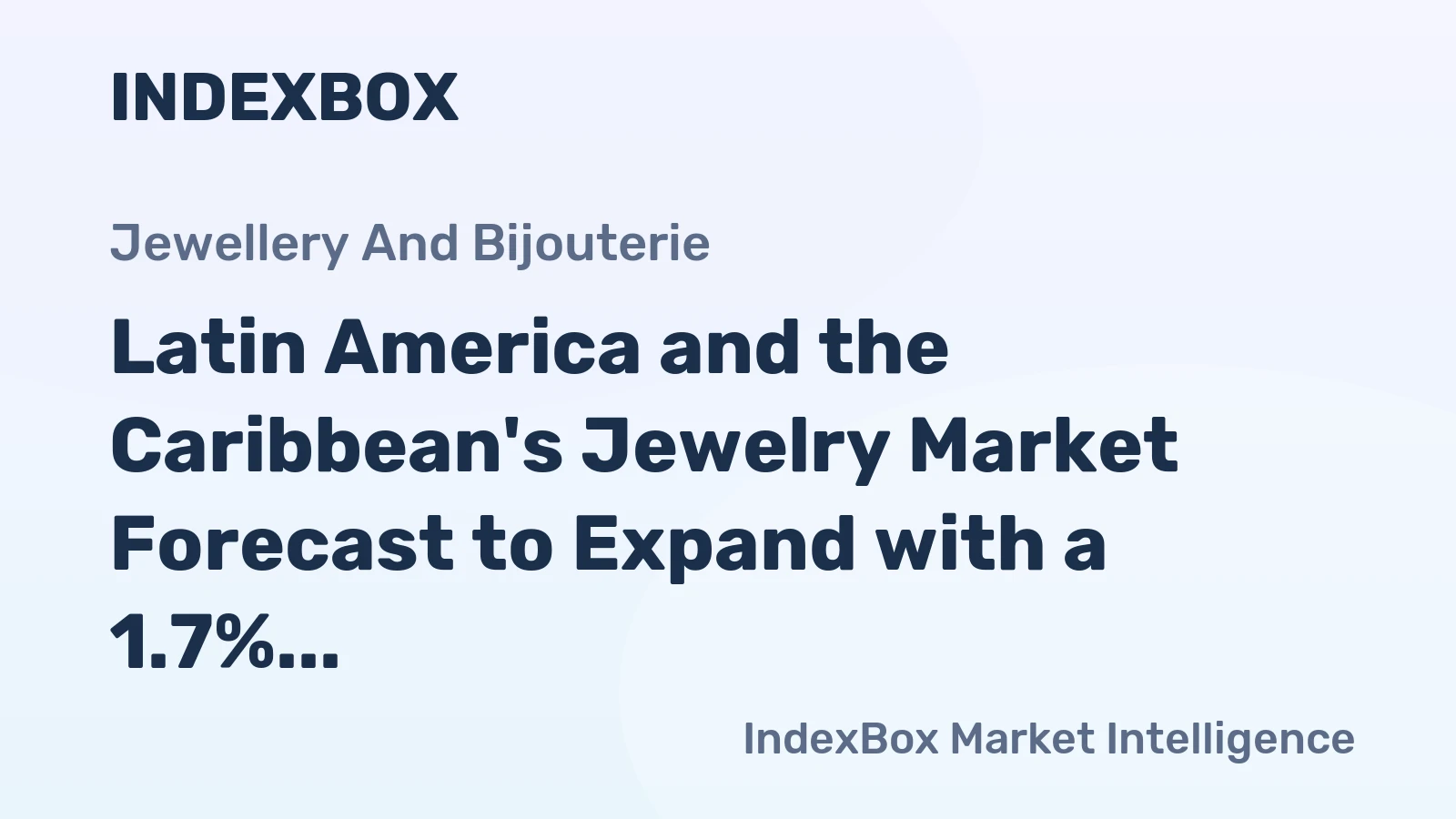 Latin America and the Caribbean's Jewelry Market Forecast to Expand with a 1.7% CAGR
