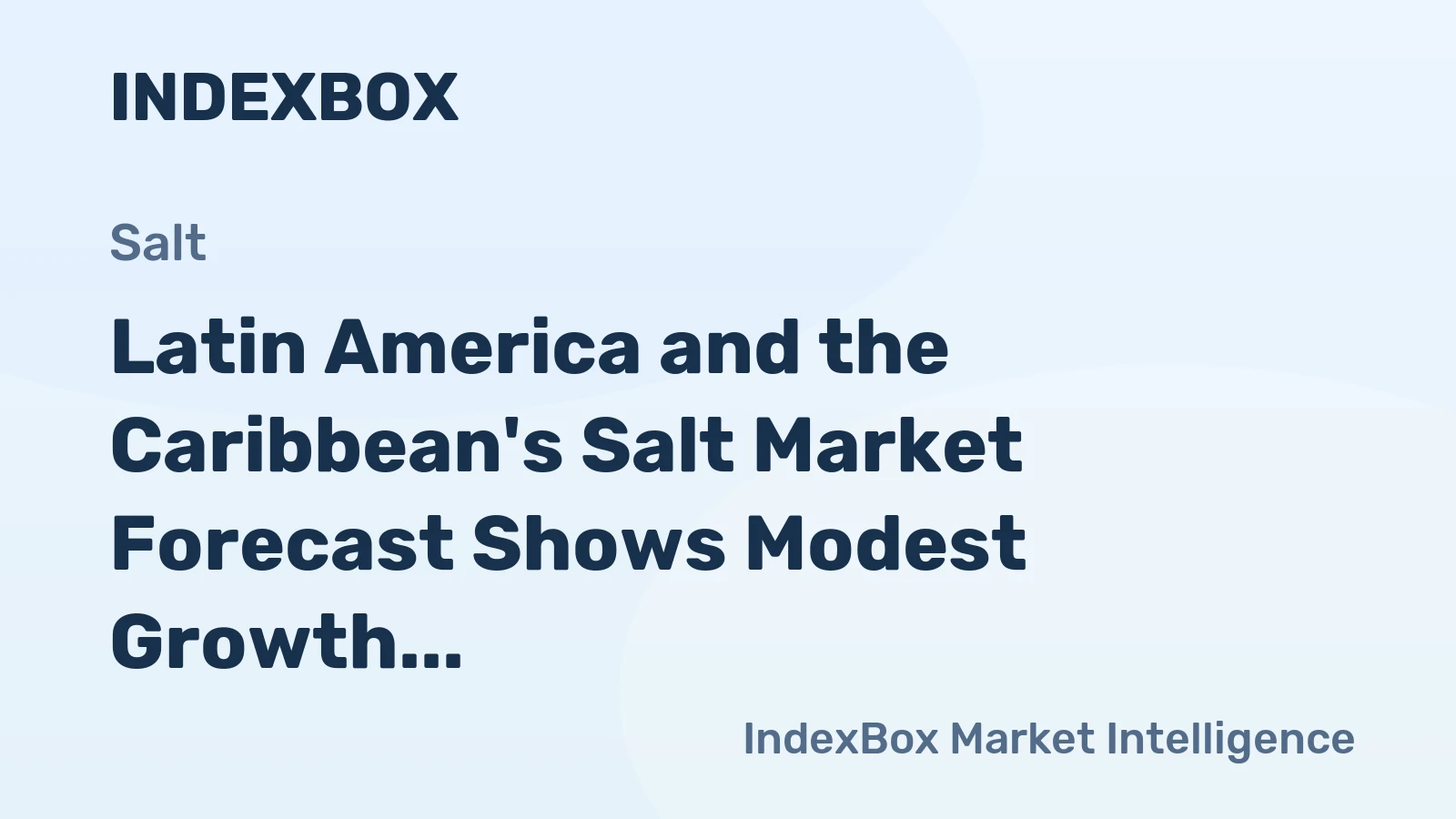Latin America and the Caribbean's Salt Market Forecast Shows Modest Growth With a +2.1% Value CAGR