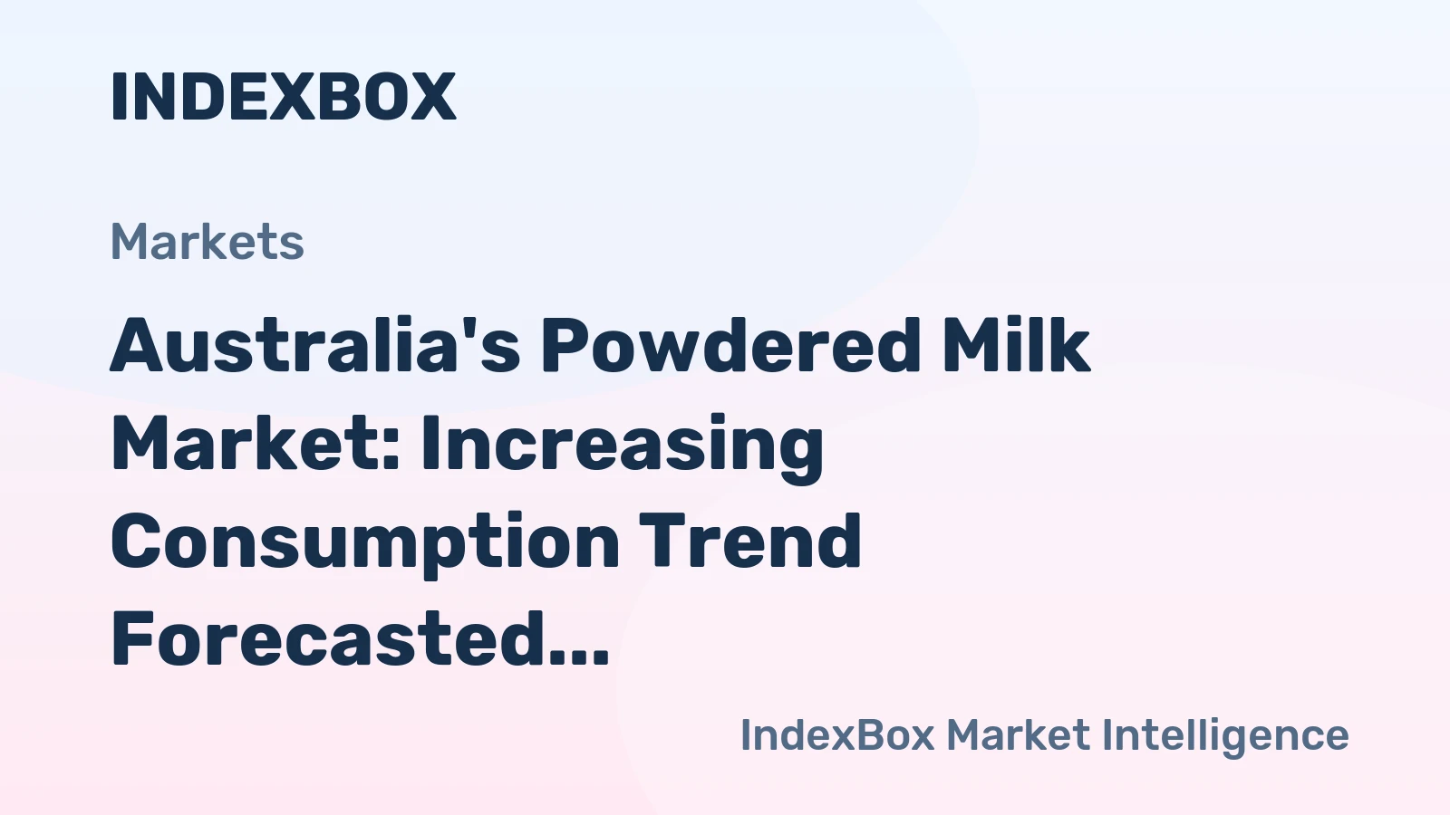 Australia's Powdered Milk Market: Increasing Consumption Trend Forecasted with Market Volume Reaching 41K Tons and Market Value Climbing to $162M by 2035