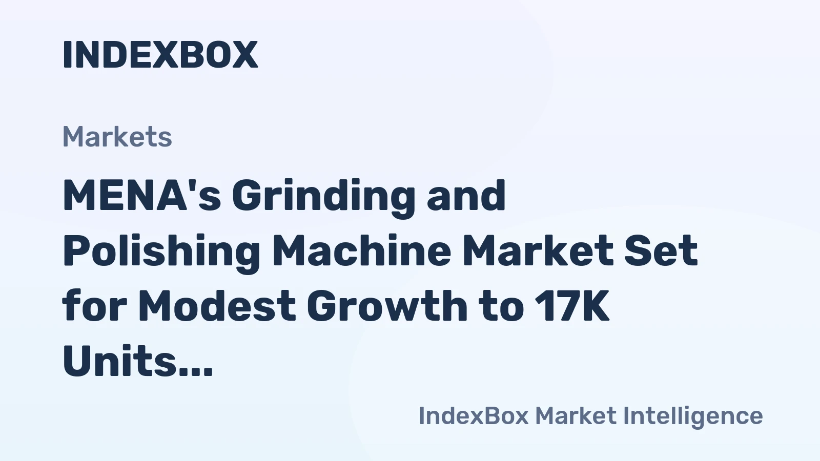 MENA's Grinding and Polishing Machine Market Set for Modest Growth to 17K Units and $16M