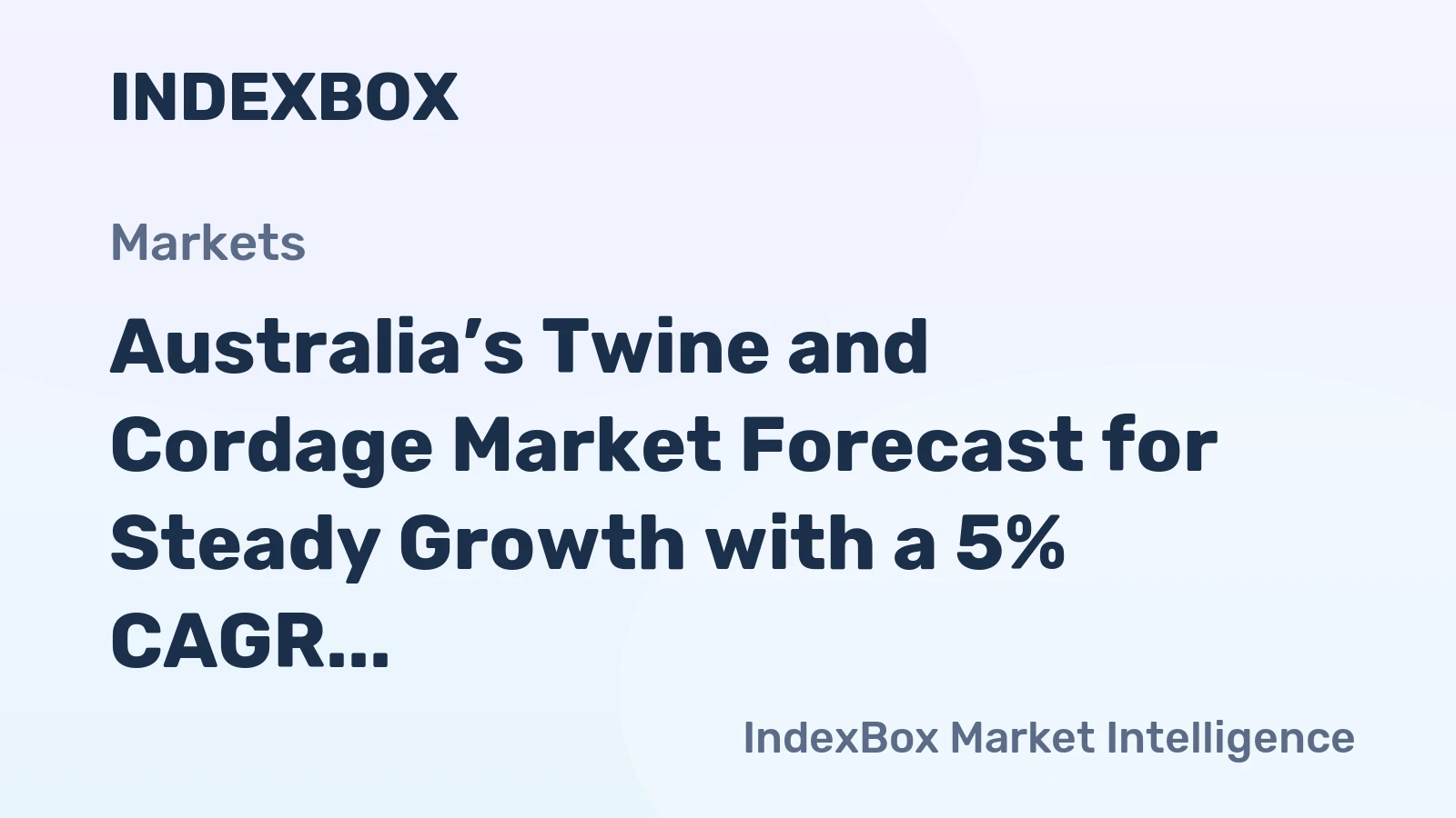 Australia’s Twine and Cordage Market Forecast for Steady Growth with a 5% CAGR in Value