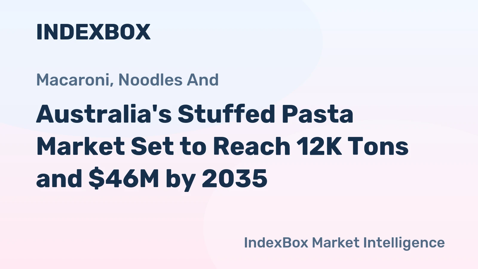 Australia's Stuffed Pasta Market Set to Reach 12K Tons and $46M by 2035