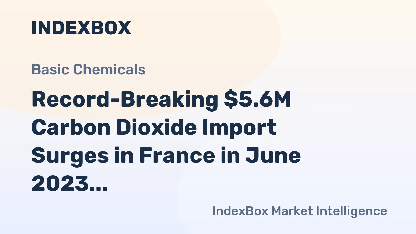Record-Breaking $5.6M Carbon Dioxide Import Surges in France in June 2023