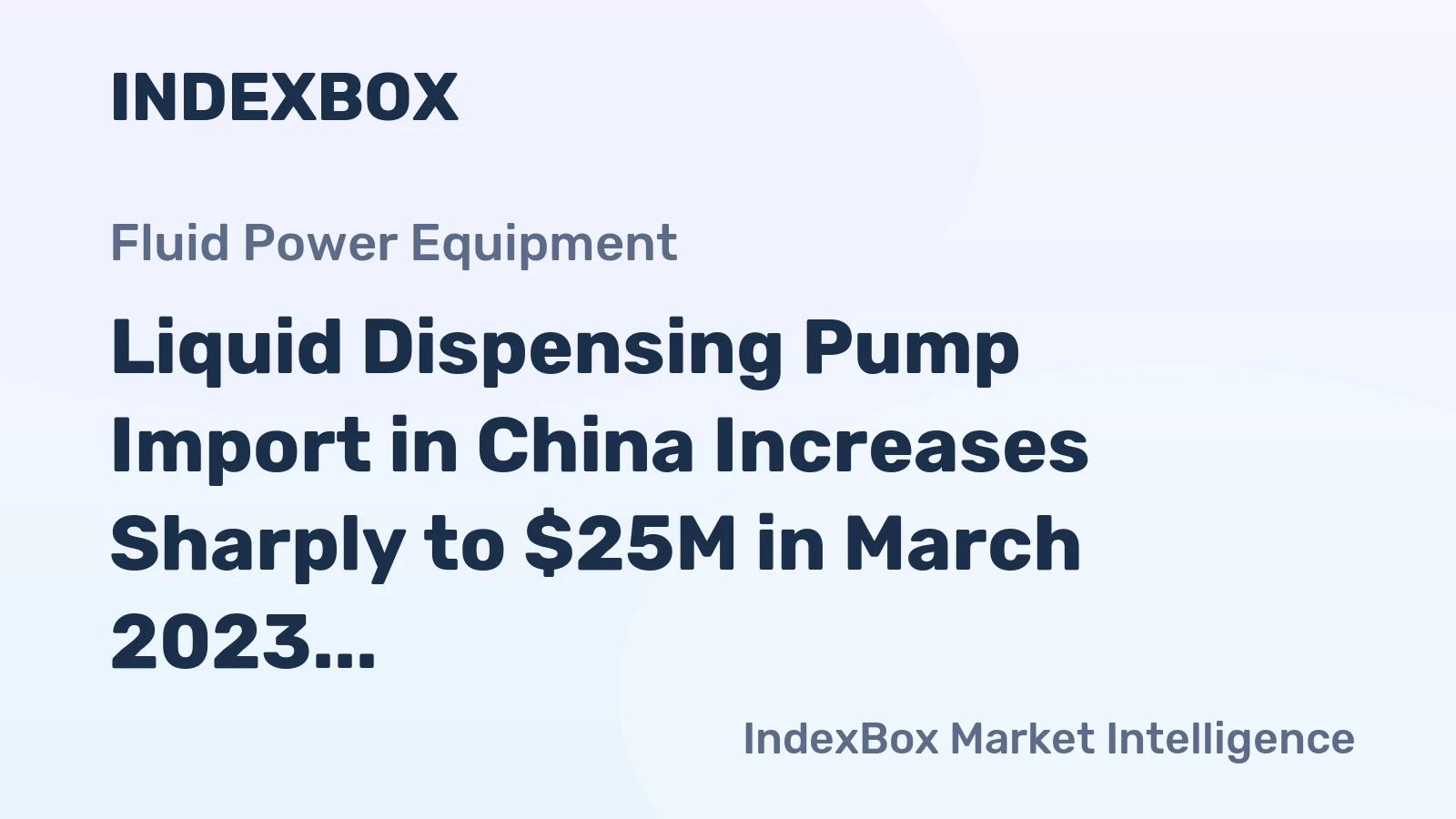 Liquid Dispensing Pump Import in China Increases Sharply to $25M in March 2023