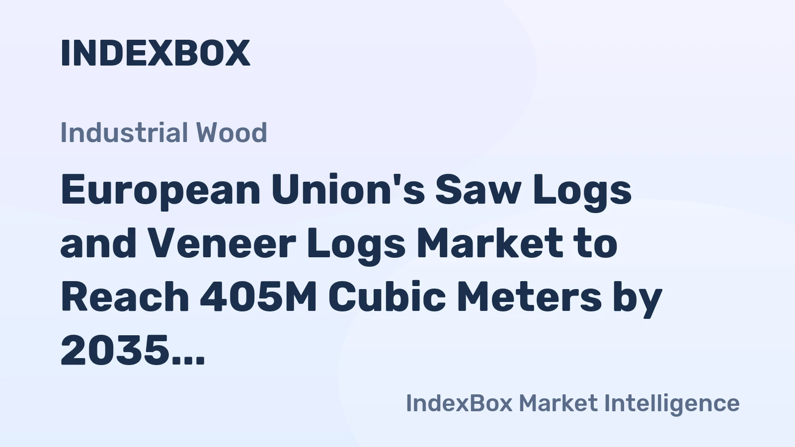 European Union's Saw Logs and Veneer Logs Market to Reach 405M Cubic Meters by 2035, Valued at $39.6B