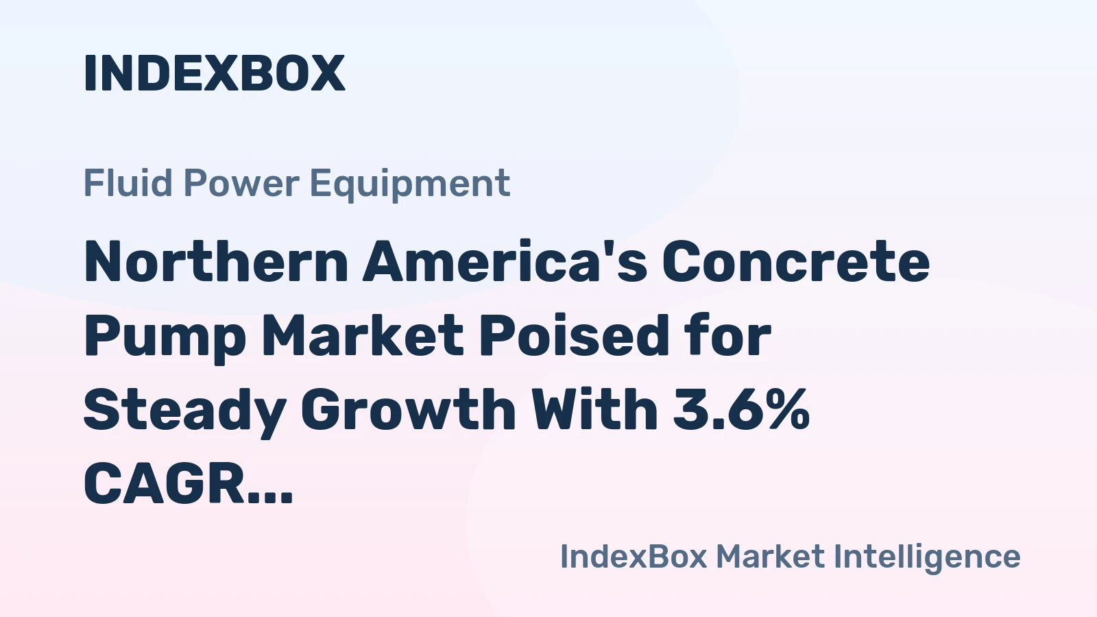 Northern America's Concrete Pump Market Poised for Steady Growth With 3.6% CAGR in Value