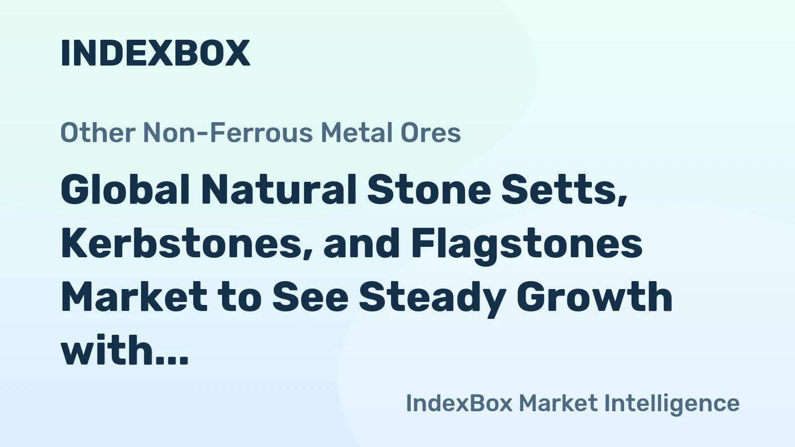 Global Natural Stone Setts, Kerbstones, and Flagstones Market to See Steady Growth with +0.9% CAGR by 2035