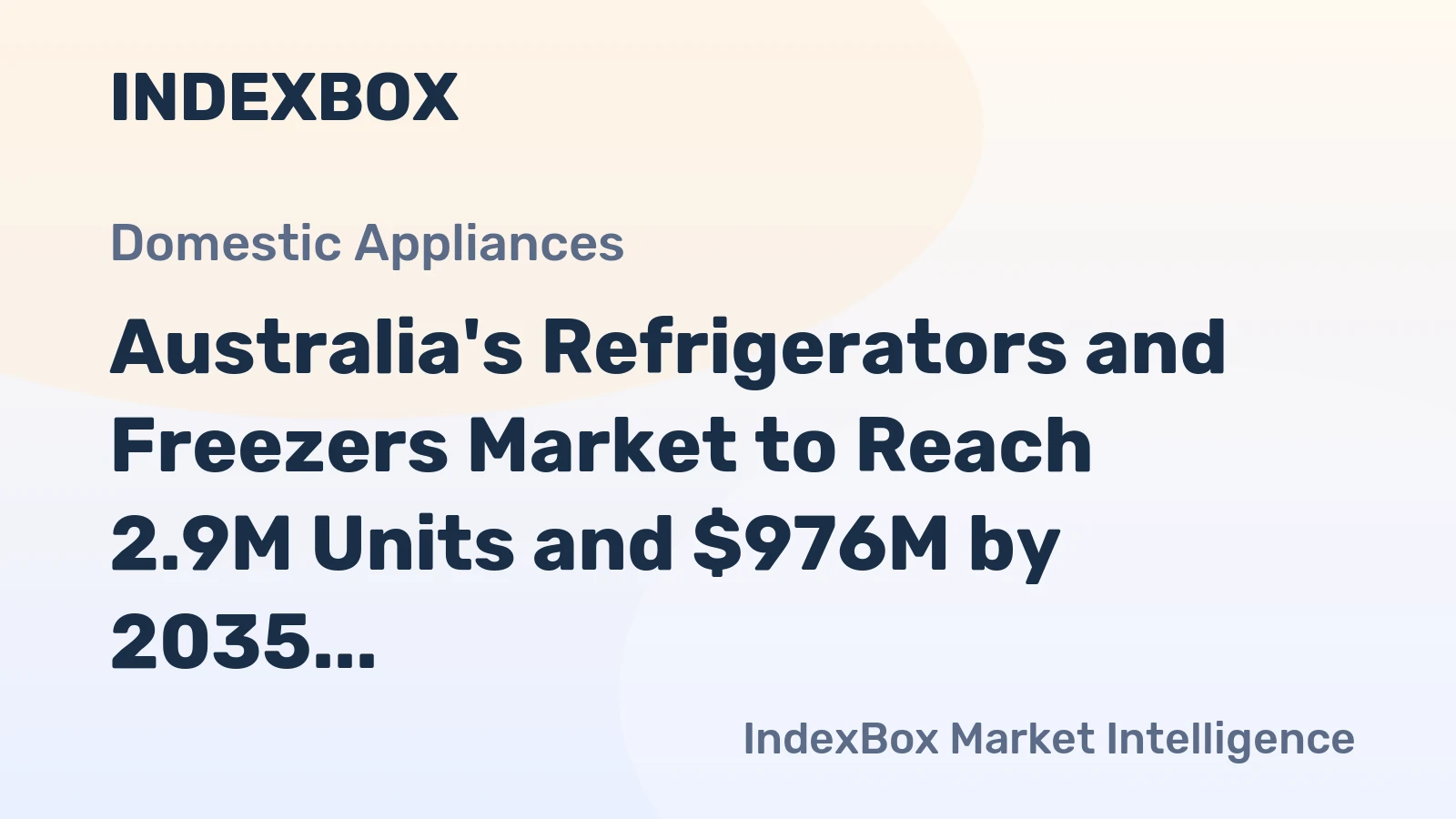 Australia's Refrigerators and Freezers Market to Reach 2.9M Units and $976M by 2035