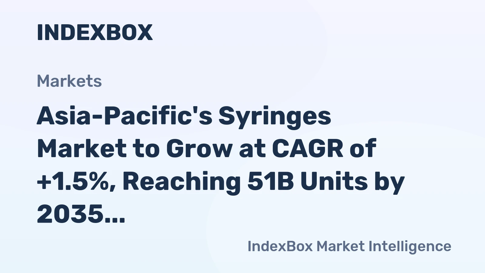 Asia-Pacific's Syringes Market to Grow at CAGR of +1.5%, Reaching 51B Units by 2035