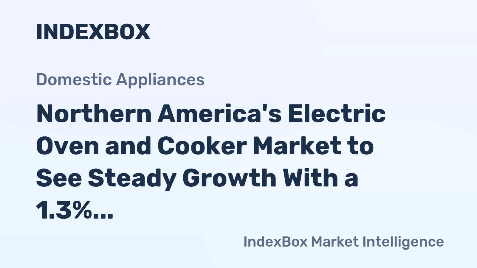 Northern America's Electric Oven and Cooker Market to See Steady Growth With a 1.3% Volume CAGR