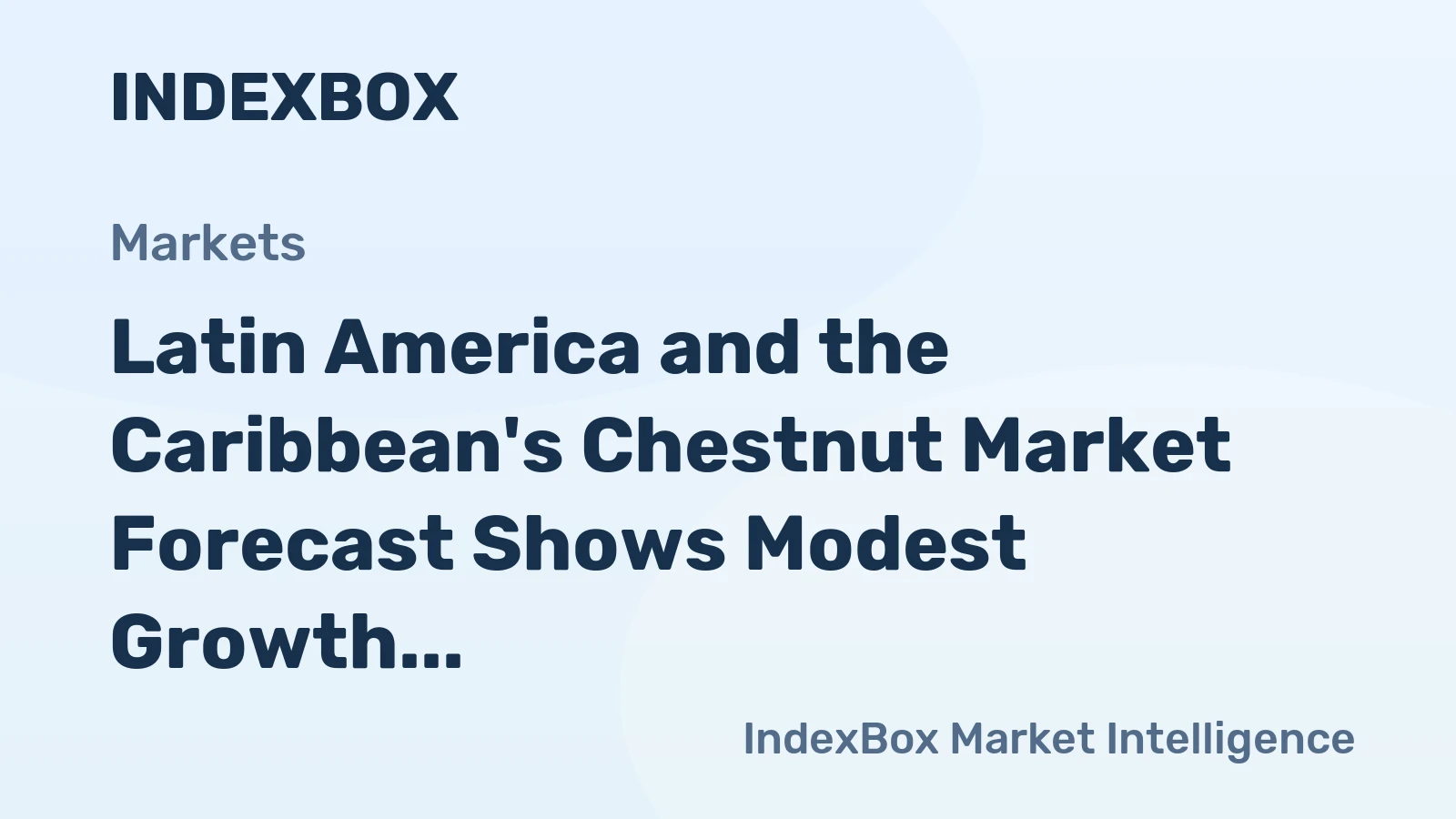 Latin America and the Caribbean's Chestnut Market Forecast Shows Modest Growth With a +0.1% Volume CAGR