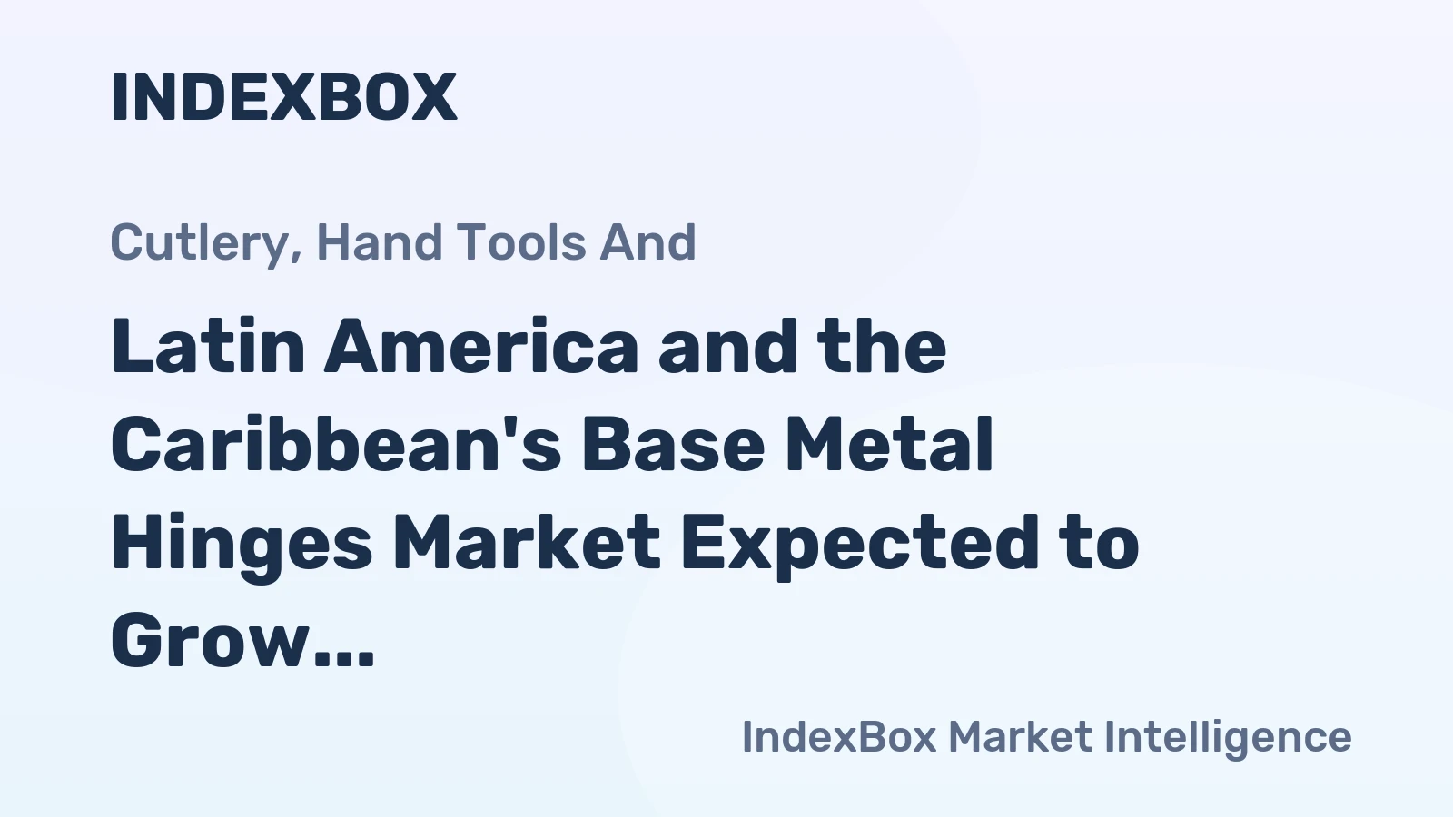 Latin America and the Caribbean's Base Metal Hinges Market Expected to Grow at a CAGR of +1.1% until 2035