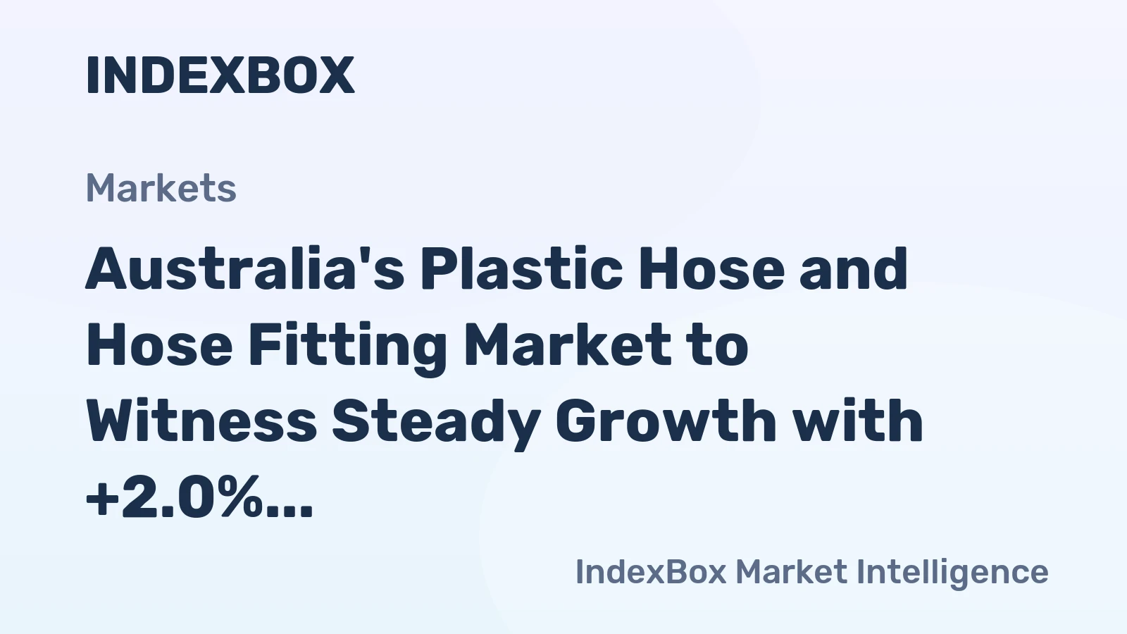 Australia's Plastic Hose and Hose Fitting Market to Witness Steady Growth with +2.0% CAGR