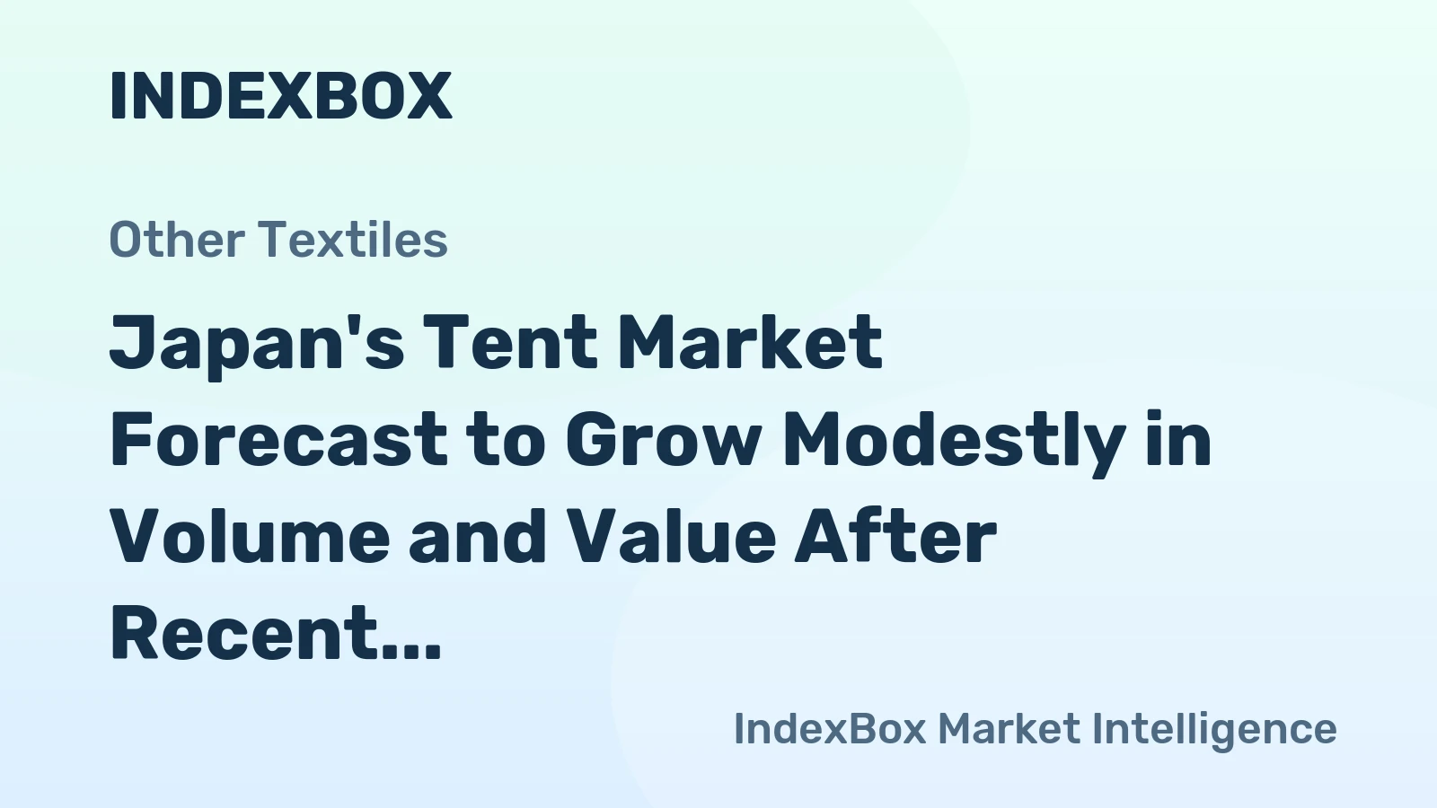 Japan's Tent Market Forecast to Grow Modestly in Volume and Value After Recent Contraction
