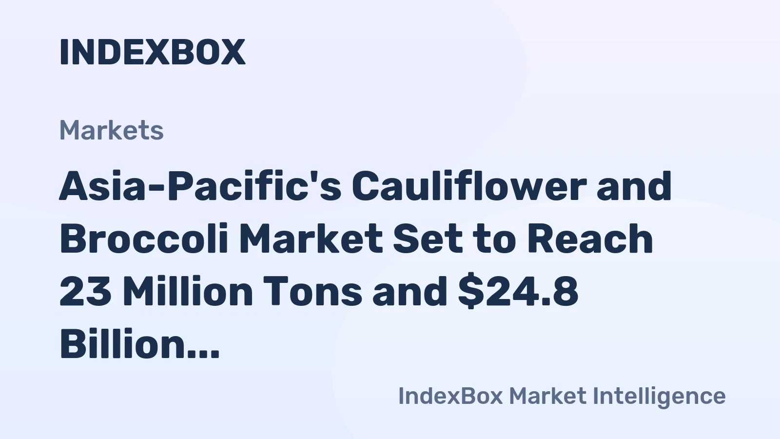 Asia-Pacific's Cauliflower and Broccoli Market Set to Reach 23 Million Tons and $24.8 Billion