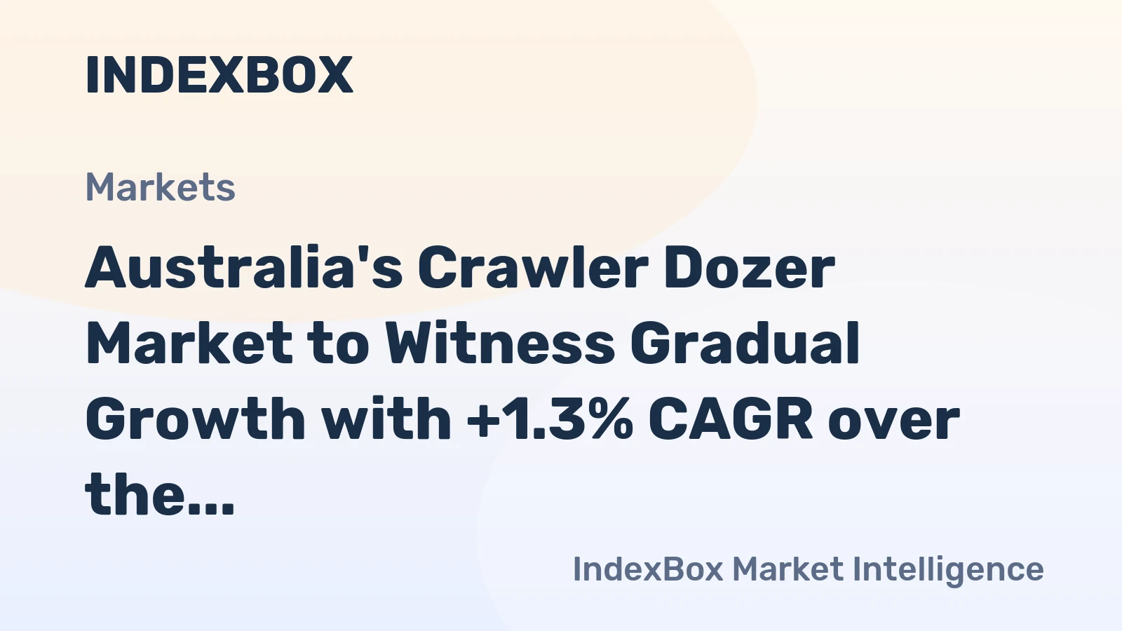 Australia's Crawler Dozer Market to Witness Gradual Growth with +1.3% CAGR over the Next Decade