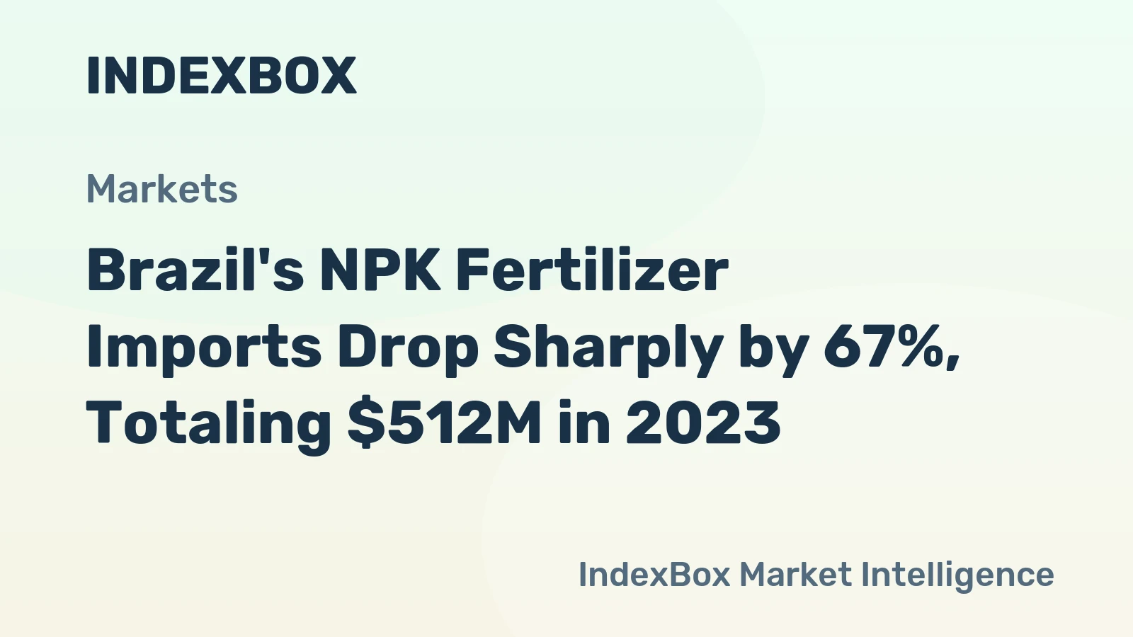 Brazil's NPK Fertilizer Imports Drop Sharply by 67%, Totaling $512M in 2023