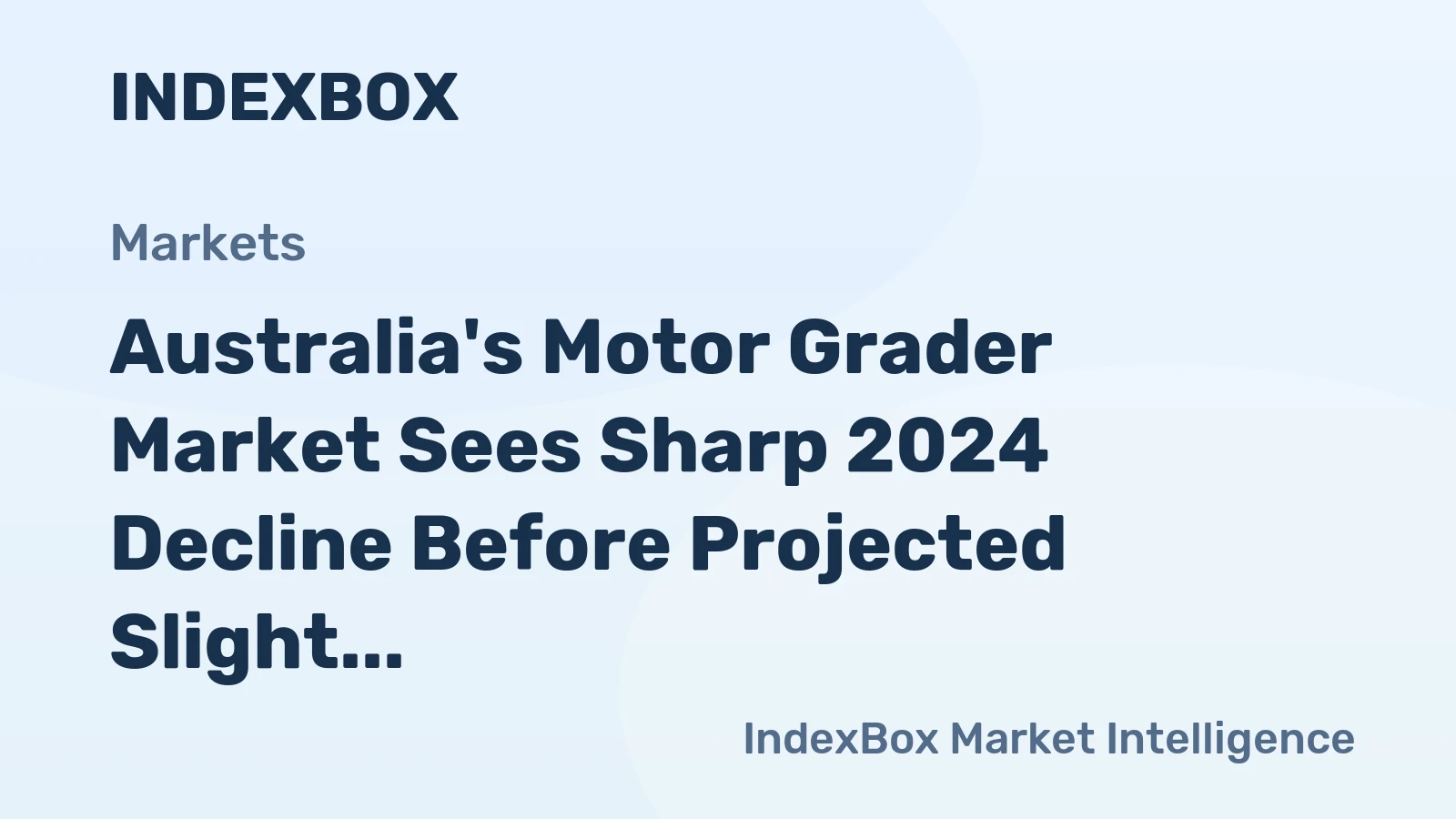 Australia's Motor Grader Market Sees Sharp 2024 Decline Before Projected Slight Volume and Steady Value Growth