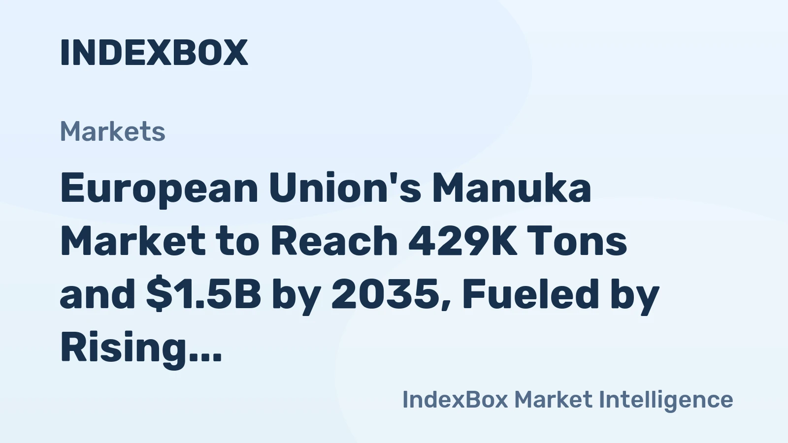 European Union's Manuka Market to Reach 429K Tons and $1.5B by 2035, Fueled by Rising Demand