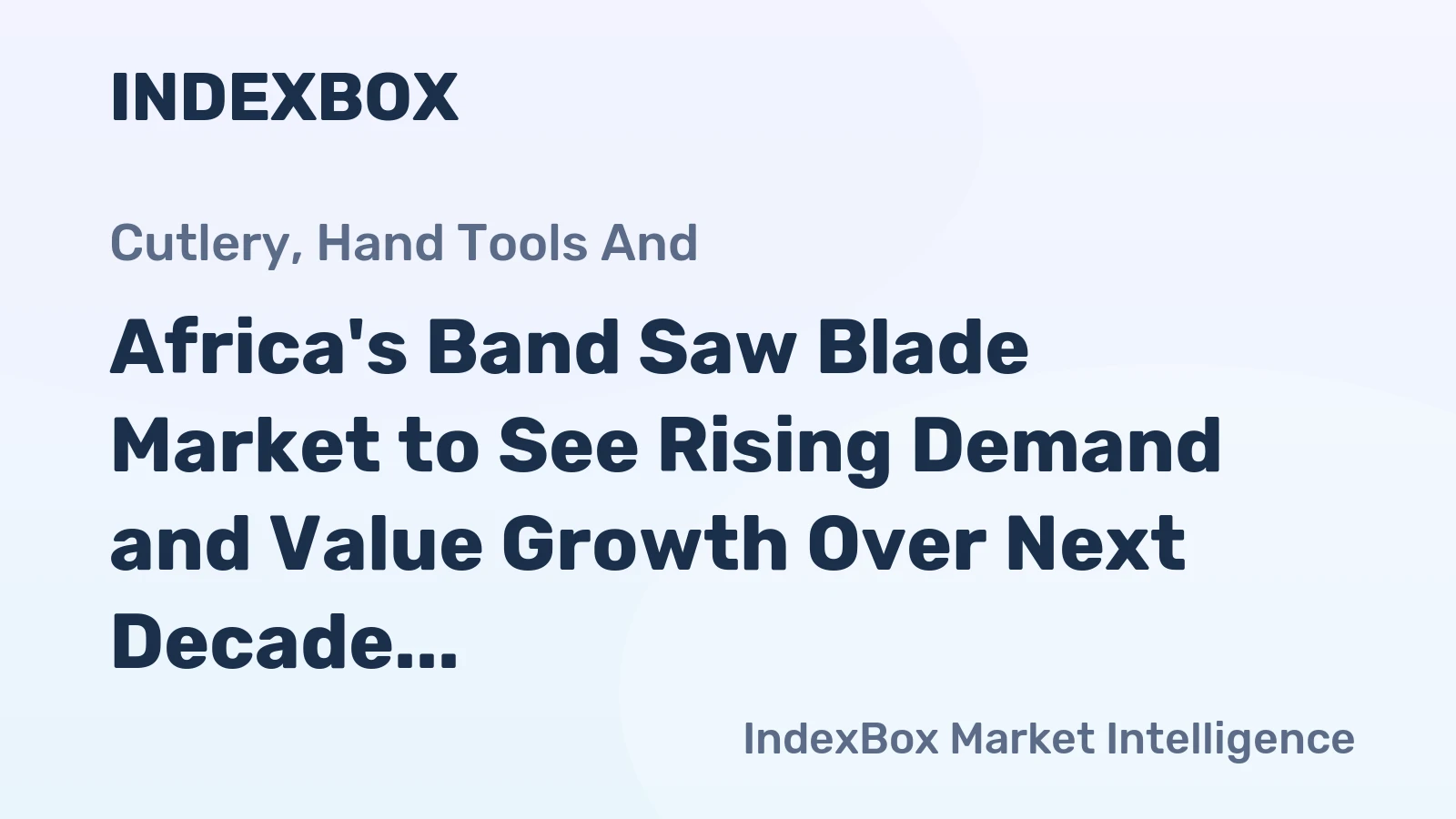 Africa's Band Saw Blade Market to See Rising Demand and Value Growth Over Next Decade