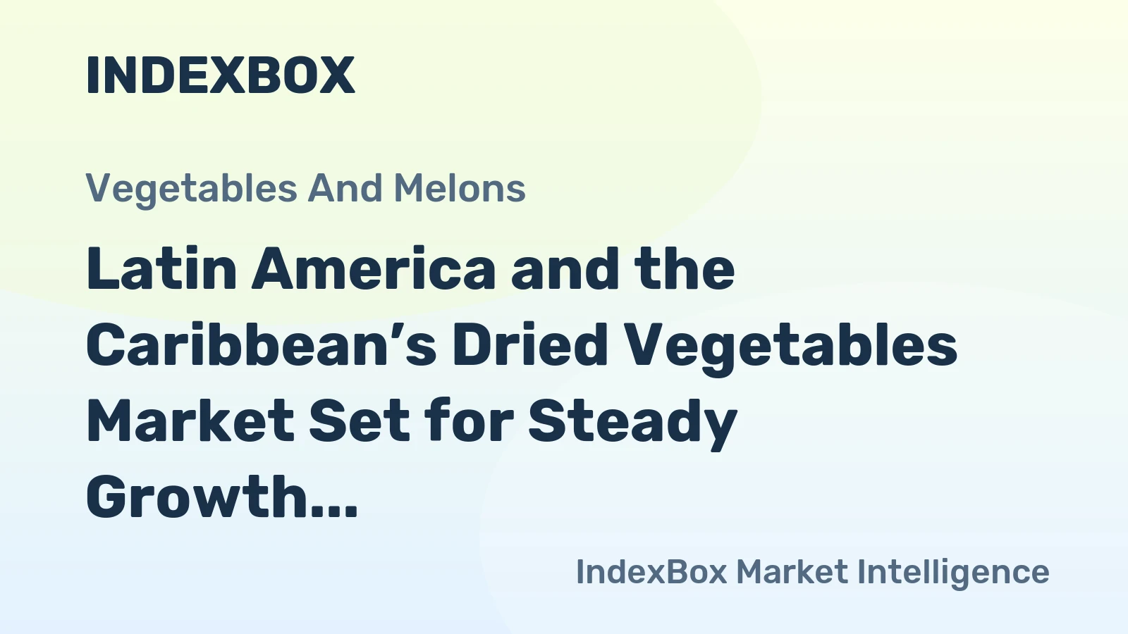 Latin America and the Caribbean’s Dried Vegetables Market Set for Steady Growth with a 2.5% CAGR in Value