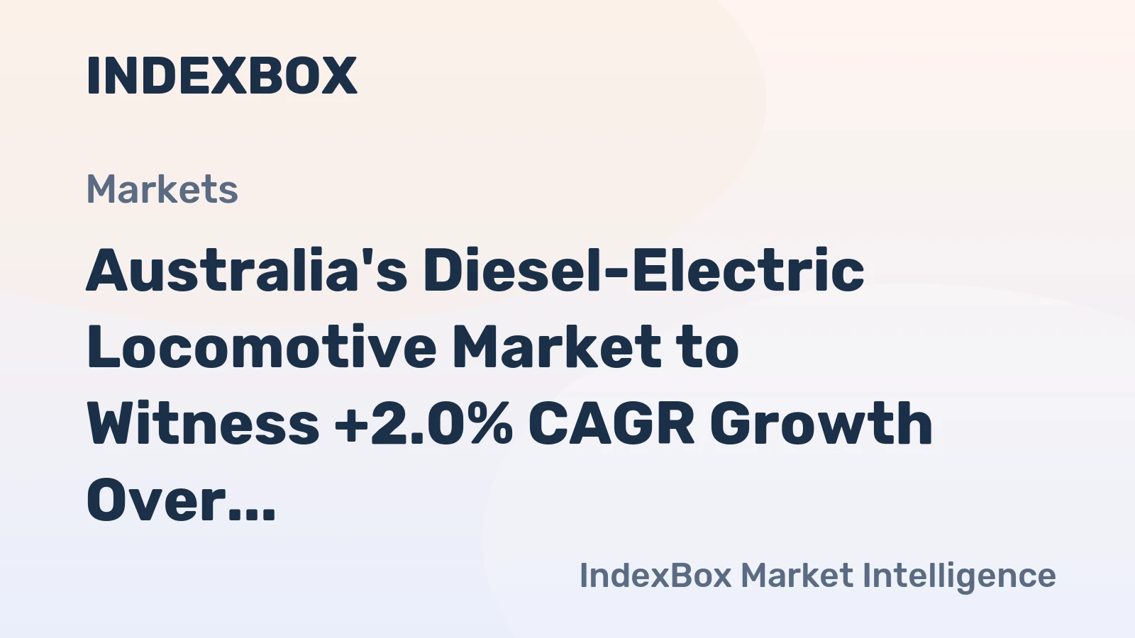 Australia's Diesel-Electric Locomotive Market to Witness +2.0% CAGR Growth Over Next Decade