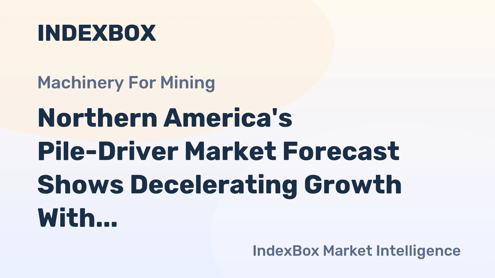 Northern America's Pile-Driver Market Forecast Shows Decelerating Growth With a 1.2% CAGR in Value