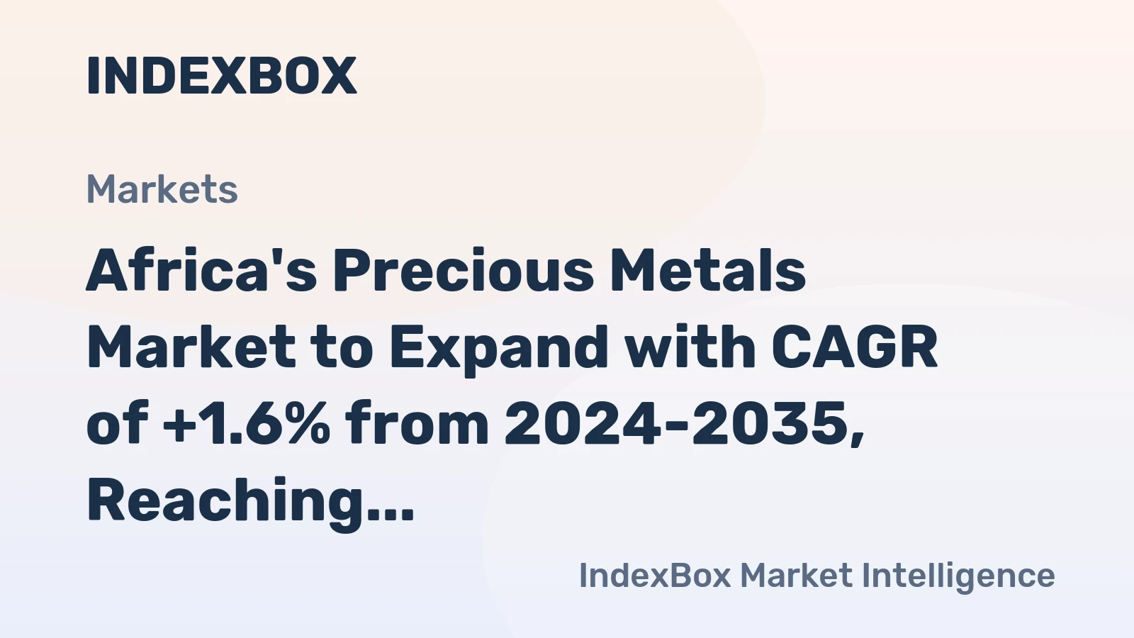 Africa's Precious Metals Market to Expand with CAGR of +1.6% from 2024-2035, Reaching $6.3B