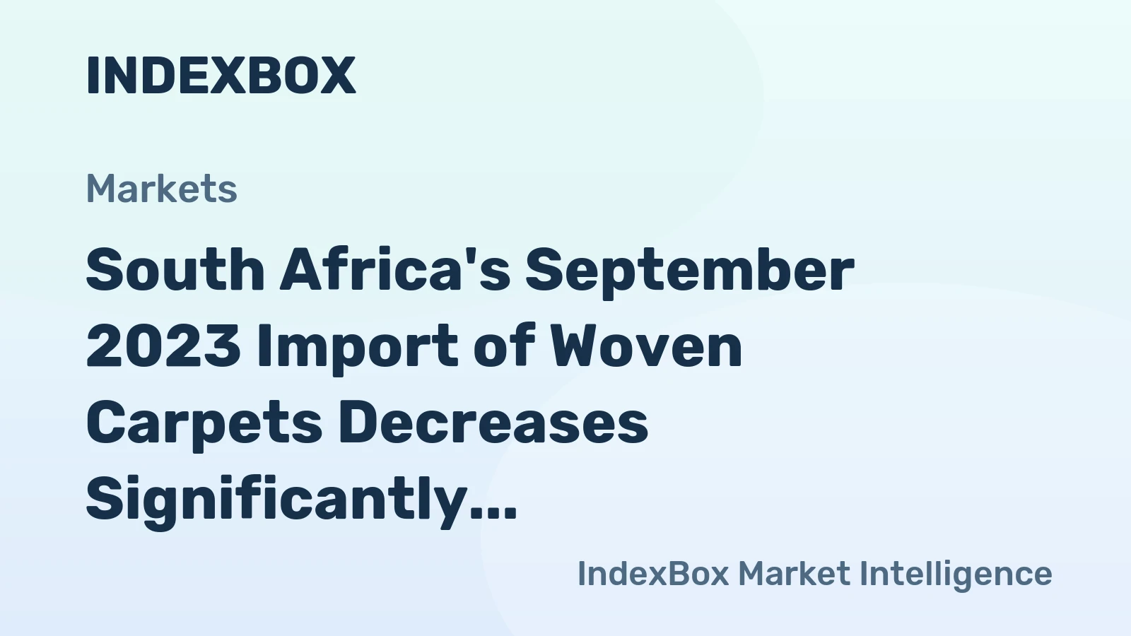 South Africa's September 2023 Import of Woven Carpets Decreases Significantly to $911K