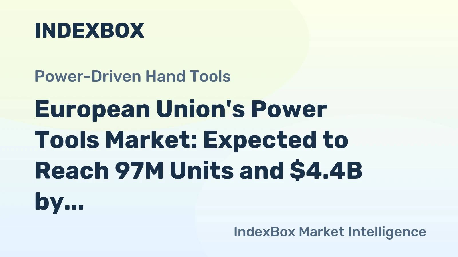 European Union's Power Tools Market: Expected to Reach 97M Units and $4.4B by 2035