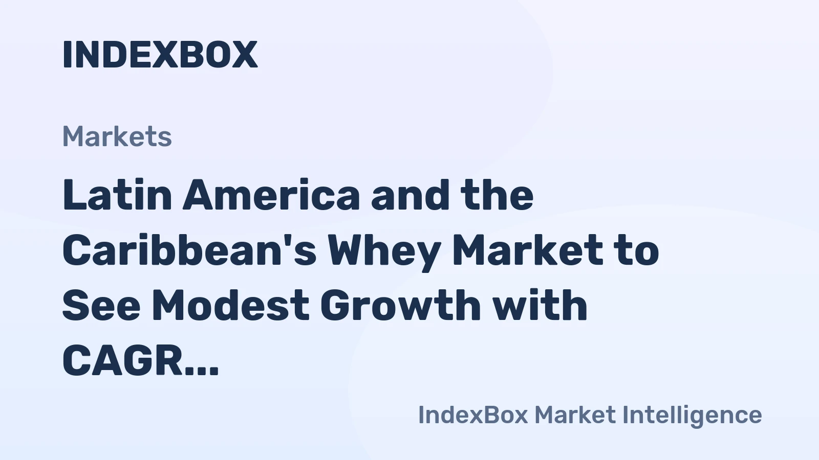 Latin America and the Caribbean's Whey Market to See Modest Growth with CAGR of +0.4% by 2035