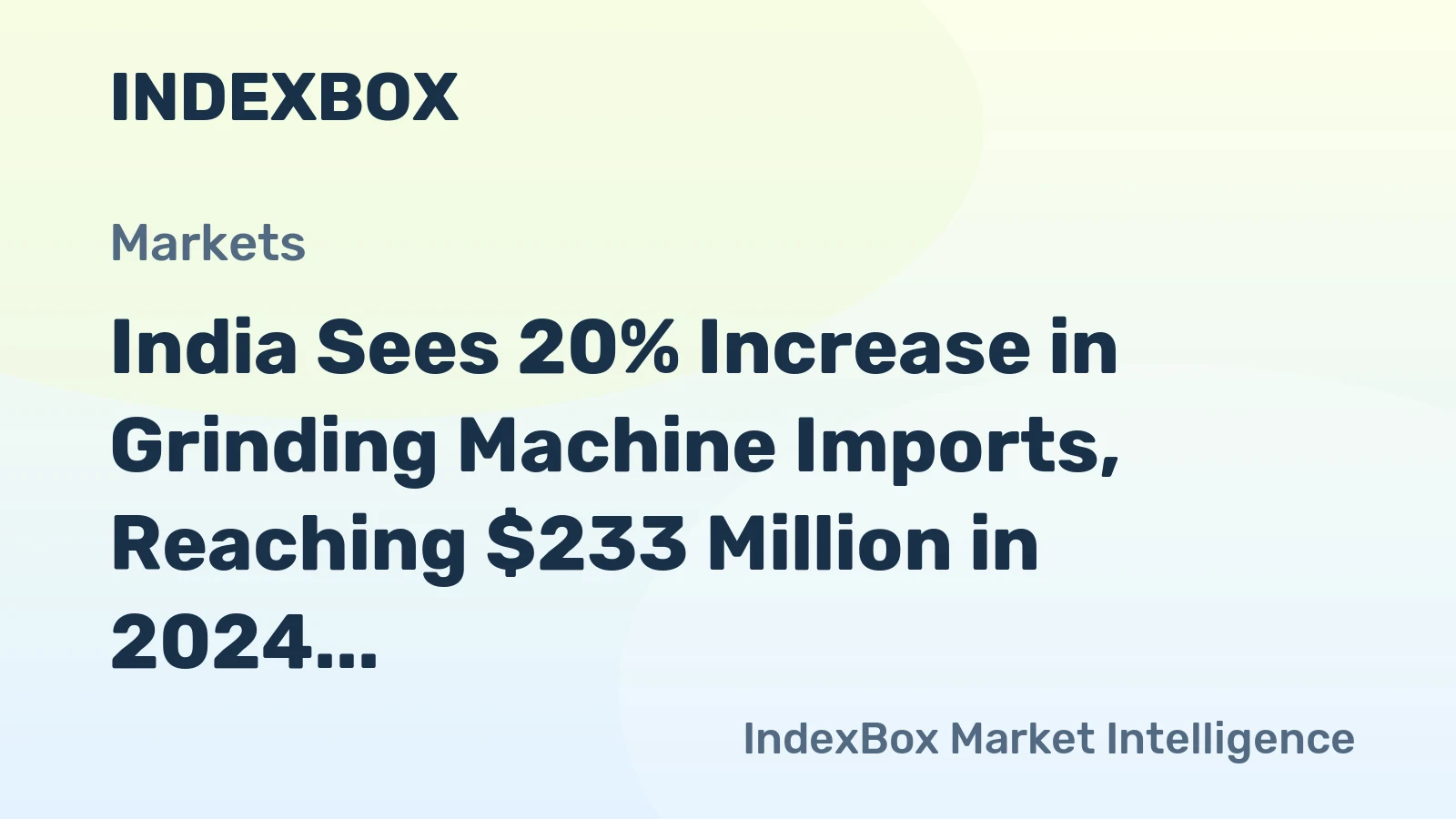 India Sees 20% Increase in Grinding Machine Imports, Reaching $233 Million in 2024