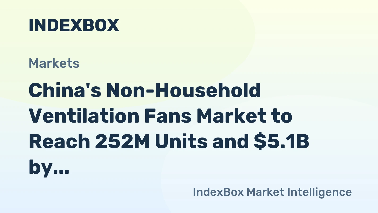 China's Non-Household Ventilation Fans Market to Reach 252M Units and $5.1B by 2035