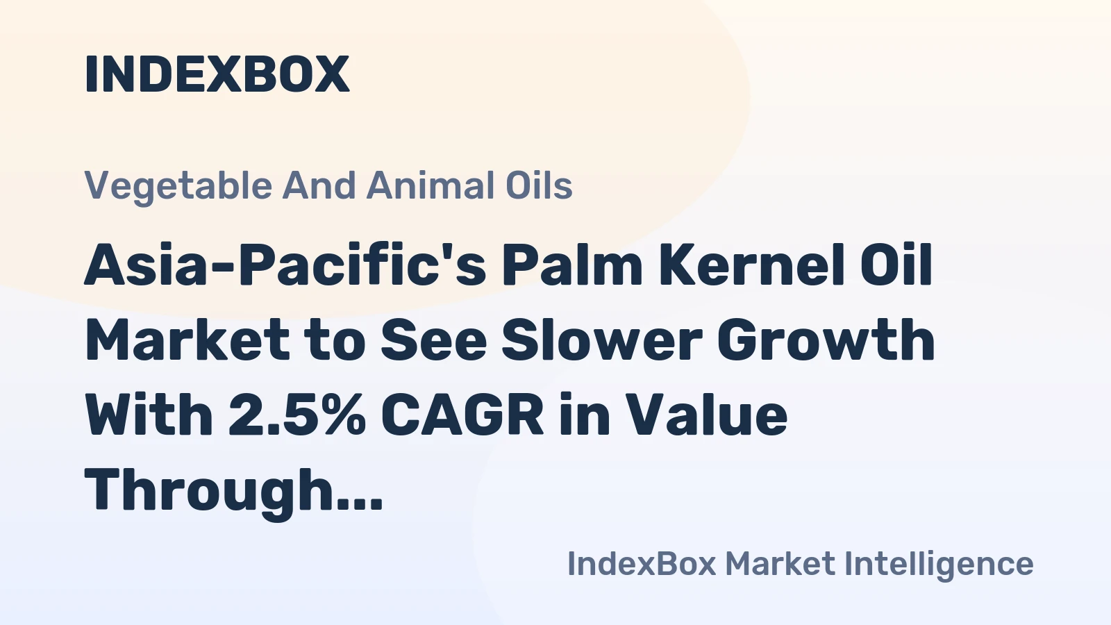 Asia-Pacific's Palm Kernel Oil Market to See Slower Growth With 2.5% CAGR in Value Through 2035