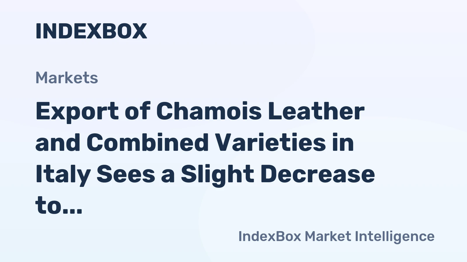Export of Chamois Leather and Combined Varieties in Italy Sees a Slight Decrease to $5.3M in November 2023