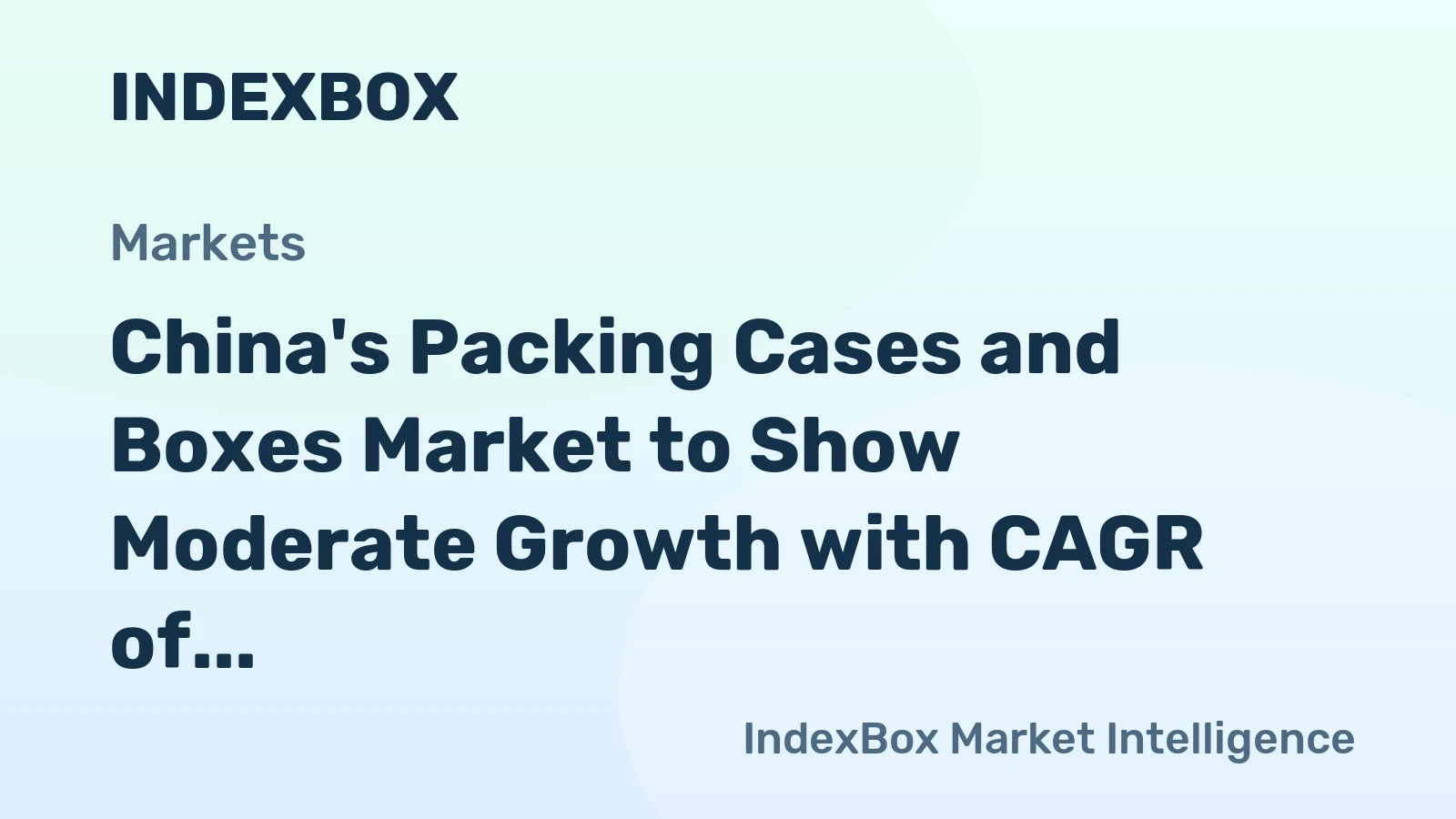 China's Packing Cases and Boxes Market to Show Moderate Growth with CAGR of +2.5%