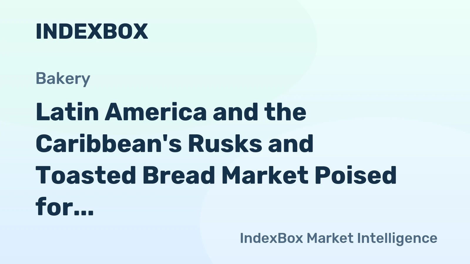Latin America and the Caribbean's Rusks and Toasted Bread Market Poised for Steady Growth with a +2.4% CAGR